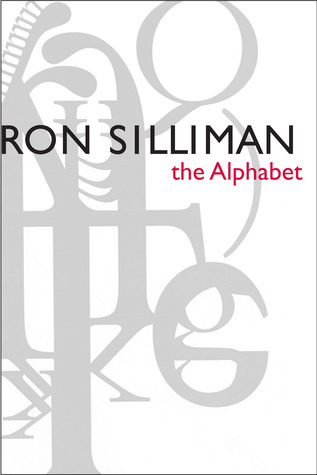 The Alphabet (Modern and Contemporary Poetics) by Ron Silliman | Goodreads