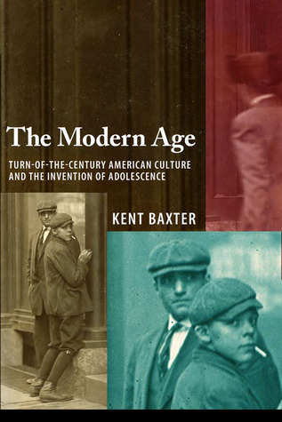 The Modern Age: Turn-of-the-Century American Culture and the Invention ...