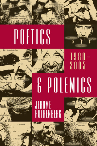 Poetics & Polemics: 1980-2005 by Jerome Rothenberg | Goodreads