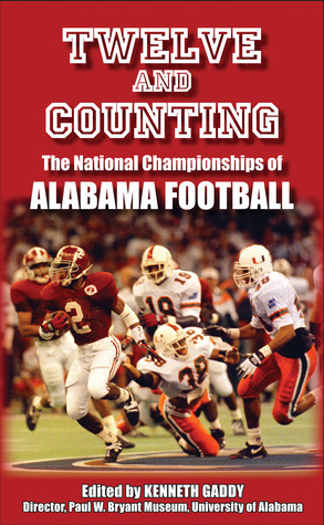 Twelve and Counting: The National Championships of Alabama Football by ...