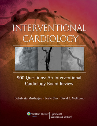 Interventional Cardiology: 900 Questions: An Interventional Cardiology ...