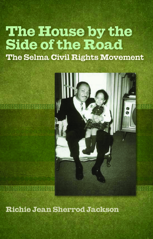 The House by the Side of the Road: The Selma Civil Rights Movement by ...