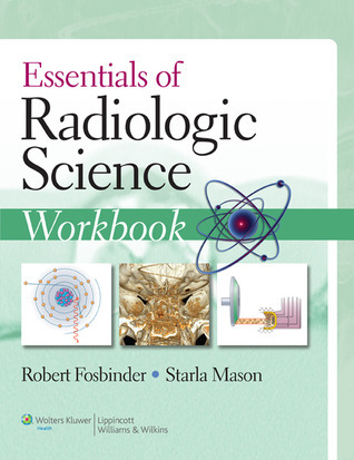 Essentials of Radiologic Science by Robert A. Fosbinder | Goodreads