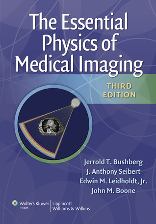 The Essential Physics of Medical Imaging, Third Edition by Jerrold T ...