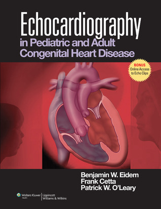 Echocardiography in Pediatric and Adult Congenital Heart Disease by Benjamin W. Eidem | Goodreads