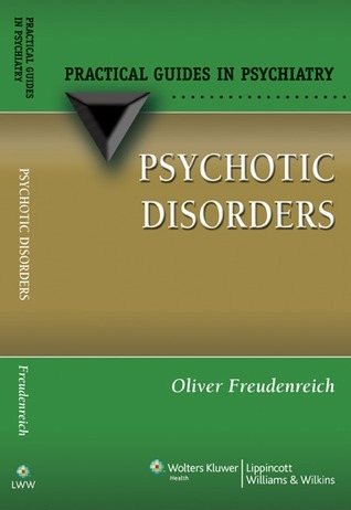 Psychotic Disorders: A Practical Guide by Oliver Freudenreich MD ...