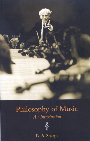 Philosophy of Music: An Introduction by R.A. Sharpe | Goodreads
