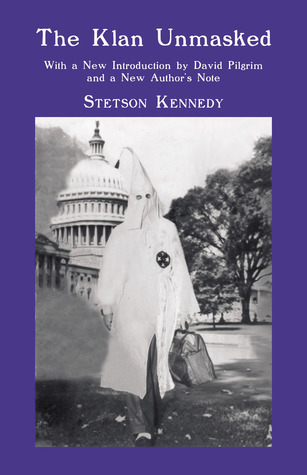The Klan Unmasked: With a New Introduction by David Pilgrim and a New ...