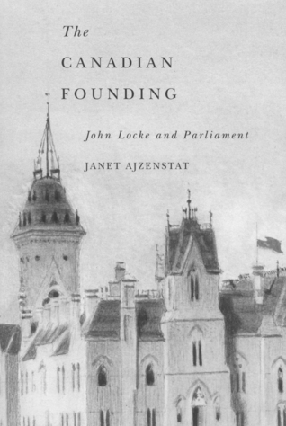 The Canadian Founding: John Locke and Parliament (McGill-Queen’s ...