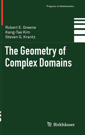 The Geometry of Complex Domains by Robert Everist Greene | Goodreads