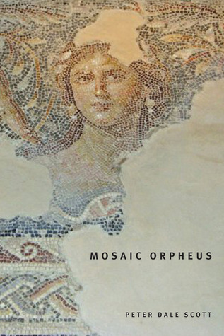 Mosaic Orpheus (Hugh MacLennan Poetry Series) by Peter Dale Scott ...