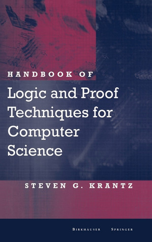 Handbook of Logic and Proof Techniques for Computer Science by Steven G ...