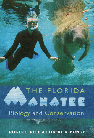 The Florida Manatee: Biology and Conservation by Roger L. Reep | Goodreads