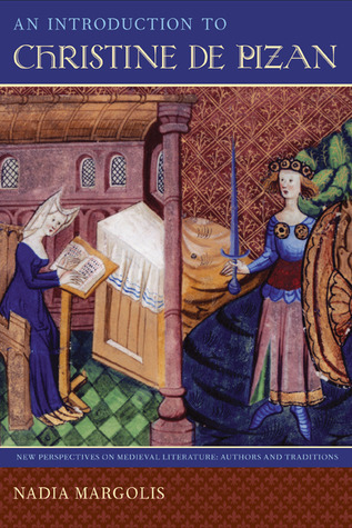 An Introduction to Christine de Pizan by Nadia Margolis | Goodreads