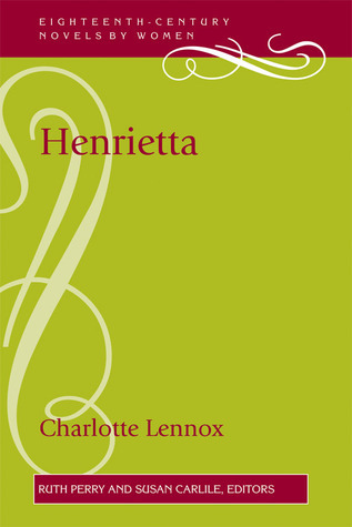 Henrietta (18th-Century Novels By Women) by Charlotte Lennox | Goodreads