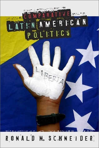 Comparative Latin American Politics by Ronald M. Schneider | Goodreads