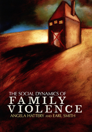 The Social Dynamics of Family Violence by Angela J. Hattery | Goodreads