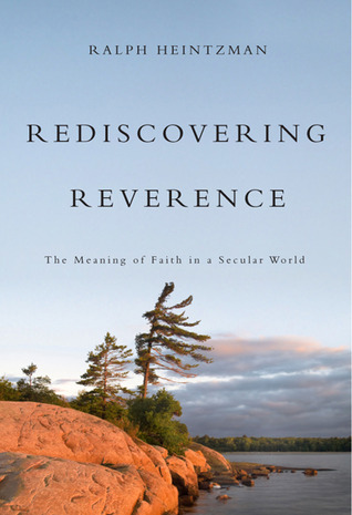 Rediscovering Reverence: The Meaning of Faith in a Secular World by ...