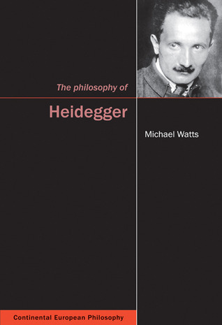 The Philosophy of Heidegger (Volume 12) by Michael Watts | Goodreads