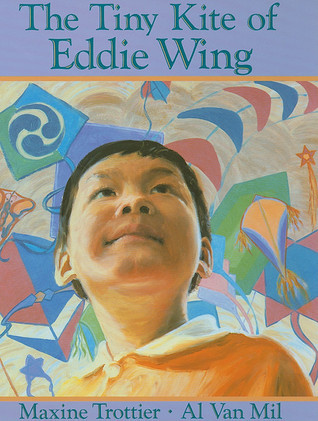 The Tiny Kite of Eddie Wing by Maxine Trottier | Goodreads