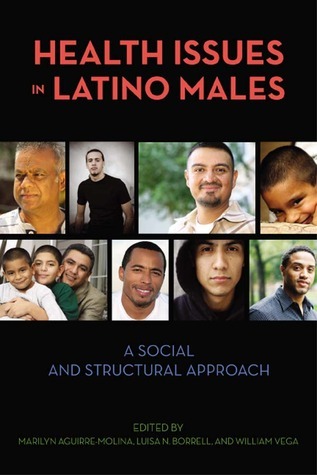 Health Issues in Latino Males: A Social and Structural Approach by ...
