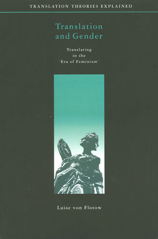 Translation and Gender: Translating in the 'Era of Feminism' by Luise ...