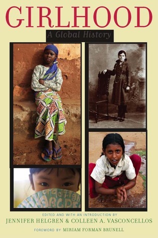 Girlhood: A Global History by Jennifer Helgren | Goodreads