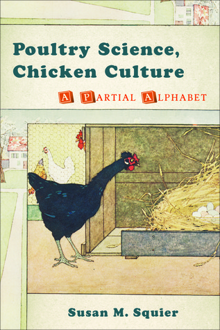 Poultry Science, Chicken Culture: A Partial Alphabet by Susan Merrill ...