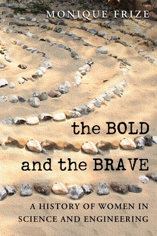 The Bold and the Brave: A History of Women in Science and Engineering ...