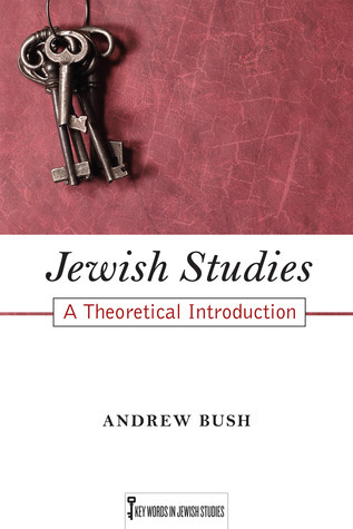 Jewish Studies: A Theoretical Introduction (Volume 1) by Andrew Bush ...