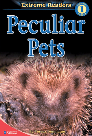 Peculiar Pets, Grades PK - K (Extreme Readers) by Teresa Domnauer ...