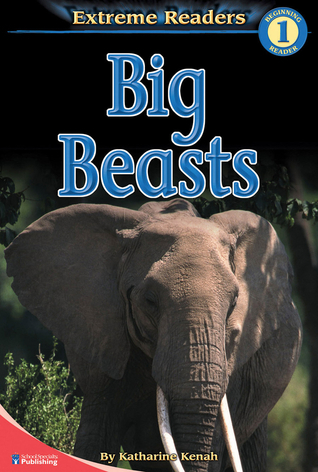 Big Beasts, Grades PK - K (Extreme Readers) by Katharine Kenah | Goodreads