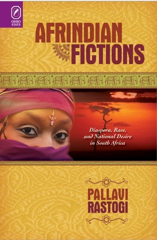 Afrindian Fictions: Diaspora, Race, and National Desire in South Africa ...