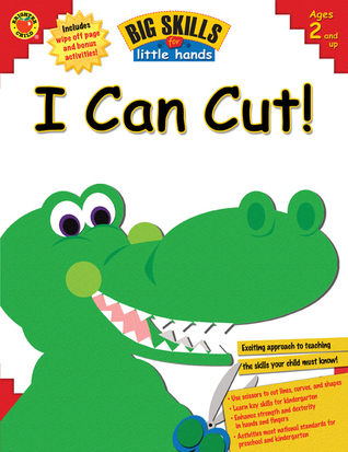 I Can Cut! (Big Skills for Little Hands®) by Amy Mayr | Goodreads