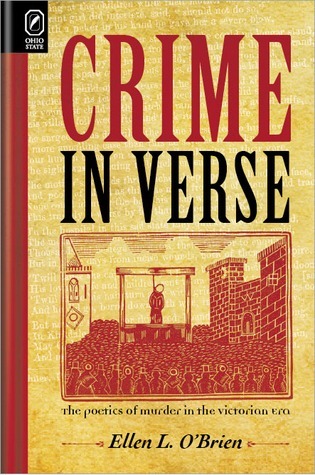 Crime in Verse: The Poetics of Murder in the Victorian Era by Ellen L ...
