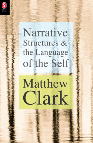 Narrative Structures and the Language of the Self by Matthew Clark ...