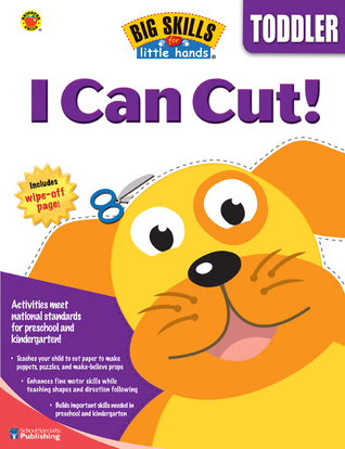 I Can Cut! (Big Skills for Little Hands®) by Brighter Child | Goodreads