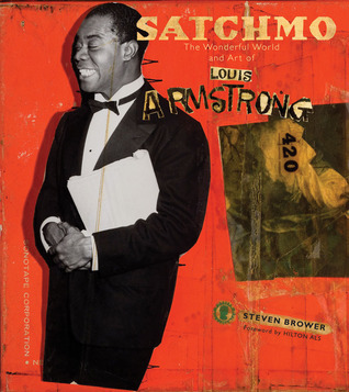 Satchmo: The Wonderful World and Art of Louis Armstrong by Steven ...