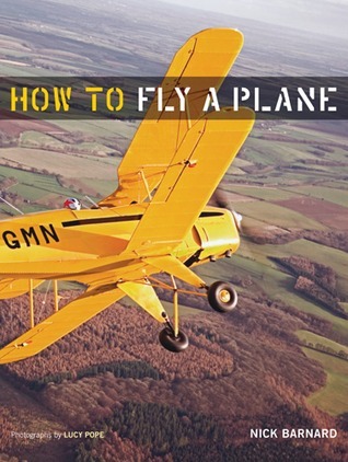 How To Fly A Plane by Nick Barnard | Goodreads
