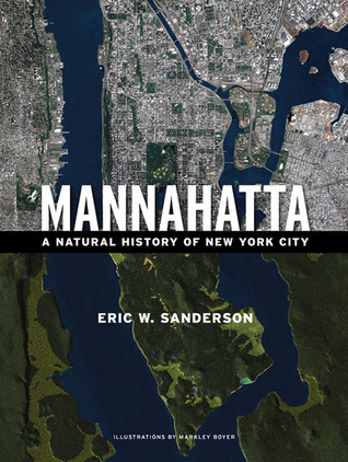 Mannahatta: A Natural History of New York City by Eric W. Sanderson ...