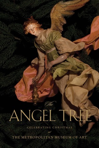 The Angel Tree: Celebrating Christmas at the Metropolitan Museum of Art ...