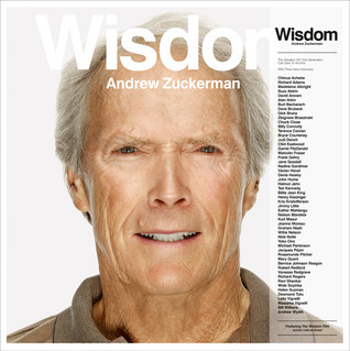 Wisdom: With Three New Interviews by Andrew Zuckerman | Goodreads