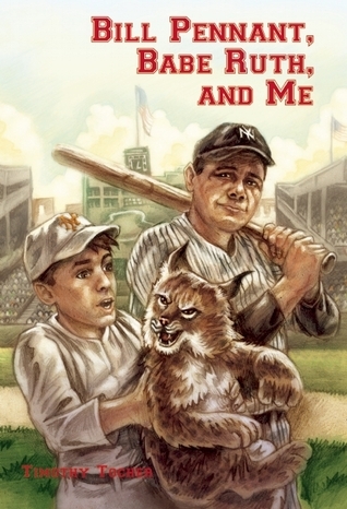 Bill Pennant, Babe Ruth, and Me by Timothy Tocher | Goodreads