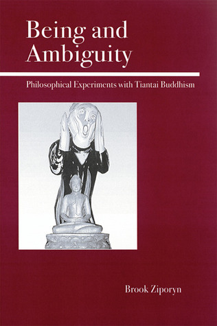 Being and Ambiguity: Philosophical Experiments with Tiantai Buddhism by ...