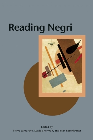 Reading Negri: Marxism in the Age of Empire by Pierre Lamarche | Goodreads