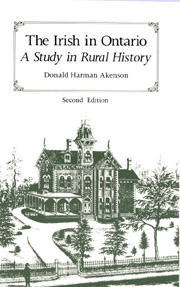 The Irish in Ontario: A Study in Rural History by Donald Harman Akenson ...