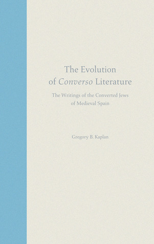 The Evolution of Converso Literature: The Writings of the Converted ...