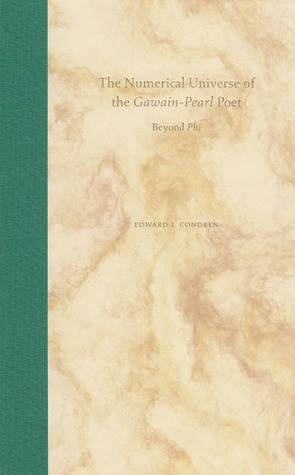 The Numerical Universe of the Gawain-Pearl Poet: Beyond Phi by Edward I ...