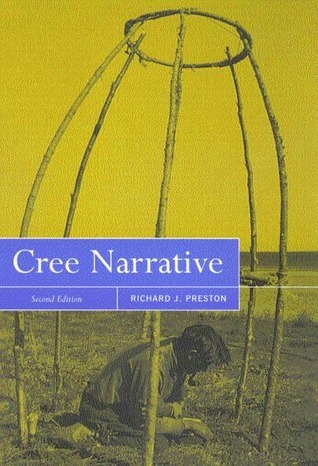 Cree Narrative: Expressing the Personal Meanings of Events by Richard J ...