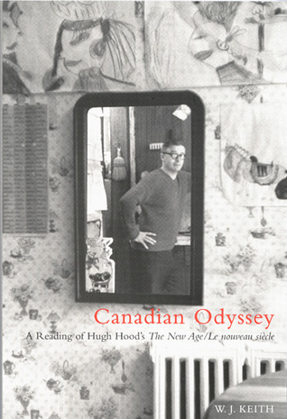 Canadian Odyssey: A Reading of Hugh Hood's The New Age/Le nouveau ...
